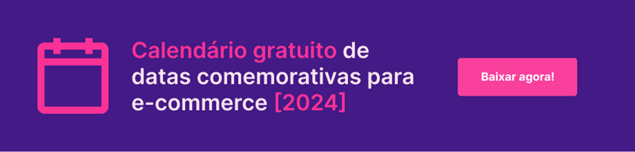 Calendário comercial 2024: principais datas para o e-commerce